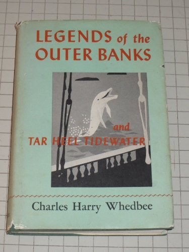 LEGENDS OF THE OUTER BANKS AND TAR HEEL TIDEWATER By Charles Harry ...