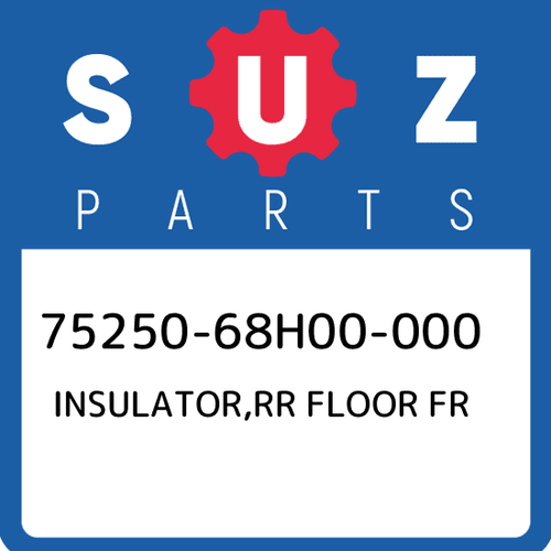 75250-68H00-000 Suzuki Insulator,rr floor fr 7525068H00000, New Genuine ...