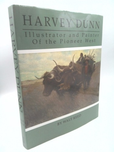 Harvey Dunn: Illustrator and Painter of the Pioneer West (Signed) by ...