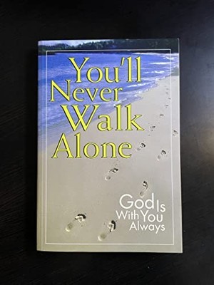 You'll Never Walk Alone: God Is Always with You by Editors of ...