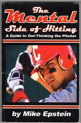 The Mental Side of Hitting: A Guide to Out-Thinking the Pitcher ...