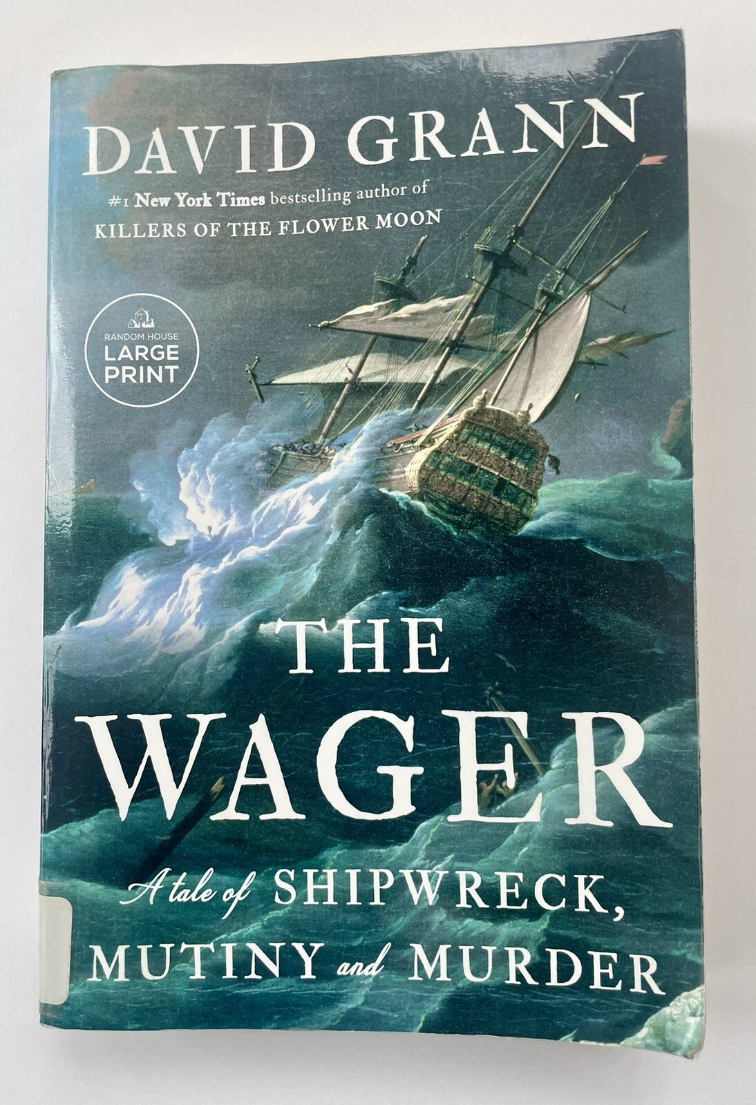 The Wager: A Tale of Shipwreck, Mutiny and Murder LARGE PRINT David ...