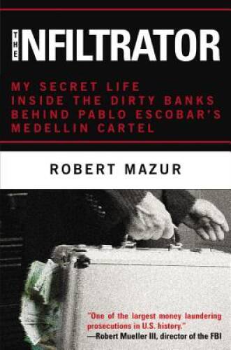 The Infiltrator: My Secret Life Inside the Dirty Banks Behind Pablo ...