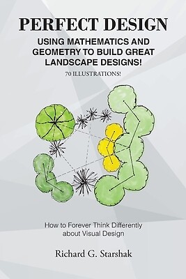 Perfect Design: Using Mathematics and Geometry to Build Great Landscape ...