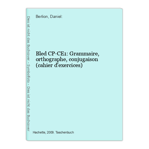 Bled CP-CE1: Grammaire, orthographe, conjugaison (cahier d'exercices ...