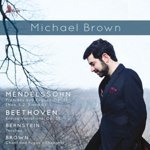 Michael Brown Mendelssohn: Preludes and Fugues, Op. 35 (Nos. 1, 2, 3 ...