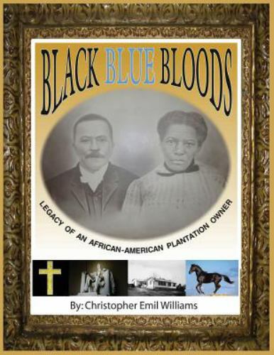 Black Blue Bloods. Legacy of an African- American Plantation Owner by ...