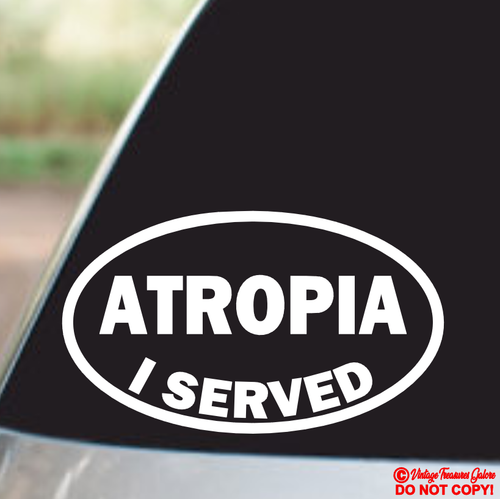 ATROPIA I SERVED Vinyl Decal Sticker Window Bumper Military Combat War ...
