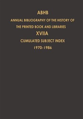 Annual Bibliography of the History of the Printed Book and Libraries ...