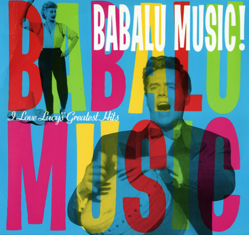 Babalu Music!: I Love Lucy's Greatest Hits by Various Artists (CD, Oct ...