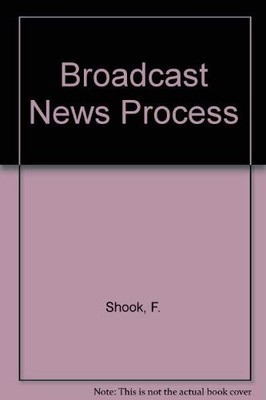 BROADCAST NEWS PROCESS By F. Shook & Etc. 9780895823106| eBay