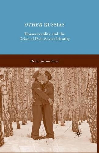 Other Russias : Homosexuality and the Crisis of Post-Soviet Identity by ...