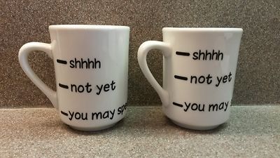 2 SHHHH NOT YET YOU MAY SPEAK FUNNY MUG 11oz CERAMIC CUP Fill Line | eBay