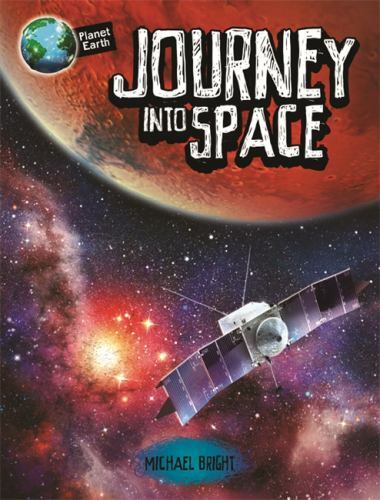 Planet Earth Ser.: Planet Earth: Journey into Space by Michael Bright ...