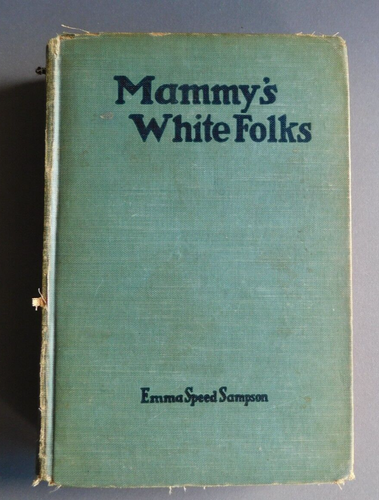 Mammy's White Folks - by Emma Speed Sampson - 1920 4th Printing ...