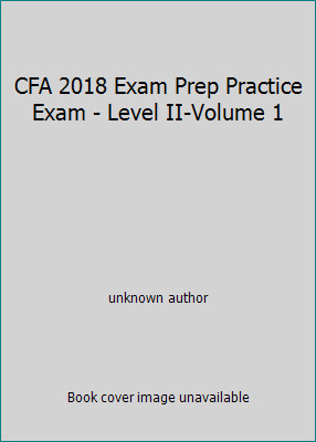CFA 2018 Exam Prep Practice Exam - Level II-Volume 1 by unknown author | eBay