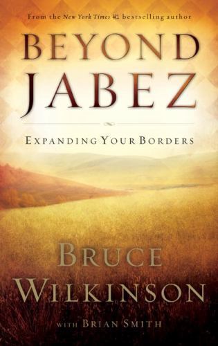 Beyond Jabez: Expanding Your Borders - hardcover, Bruce Wilkinson ...