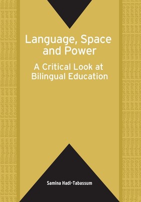 Language, Space and Power: A Critical Look at Bilingual Education by ...