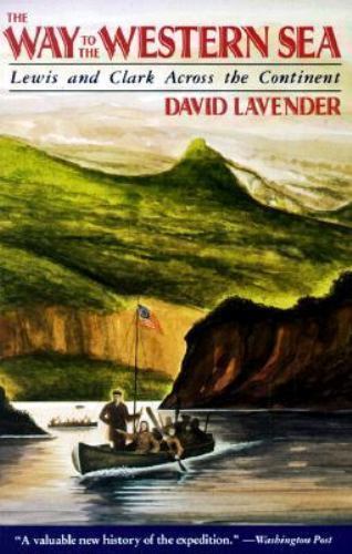 Way to the Western Sea : Lewis and Clark Across the Continent by David ...