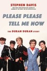 Please Please Tell Me Now: The Duran Duran Story - Hardcover - VERY ...