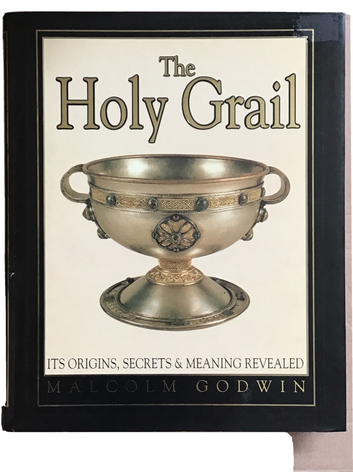 The Holy Grail: Its Origins, Secrets and Meaning Revealed by Malcolm ...