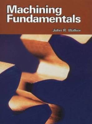 Machining Fundamentals - Hardcover By Walker, John R - GOOD 9781566376624| eBay
