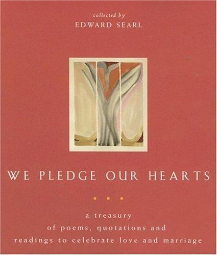 We Pledge Our Hearts: A Treasury of Poems, Quotations and Readings to ...