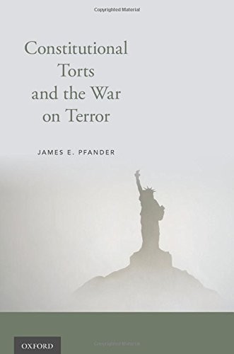 CONSTITUTIONAL TORTS AND THE WAR ON TERROR By James E. Pfander ...
