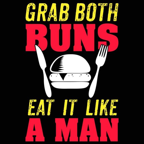 Grab Both Buns Eat It Like A Man Burger - Mens Funny Novelty T-Shirt ...