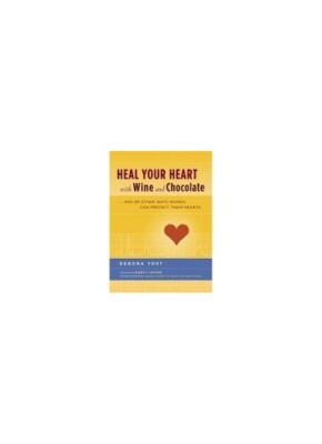 Heal Your Heart with Wine and Chocolate: ...and 99 O... by Yost, Debora ...