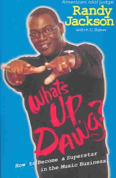 What's up, Dawg? : How to Become a Superstar in the Music Business by ...