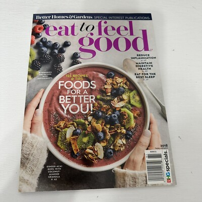 Better Homes Gardens Special Interest Magazine EAT TO FEEL GOOD Healthy ...