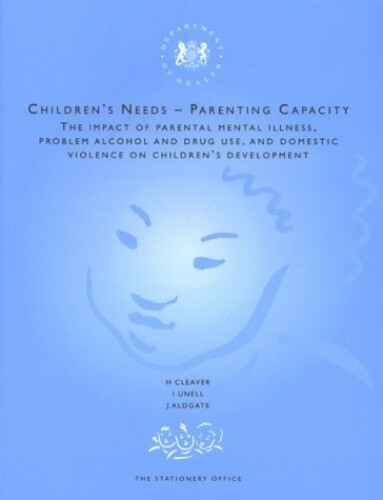 Children's Needs, Parenting Capacity: The Impact ... by Dept.of Health ...