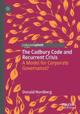 The Cadbury Code And Recurrent Crisis: A Model For Corporate Governance ...