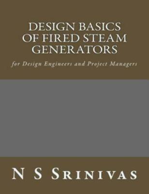 Design Basics Of Fired Steam Generators: For Design Engineers And ...