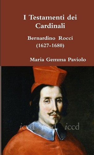 I Testamenti Dei Cardinali: Bernardino Rocci (1627-1680) by Maria Gemma ...