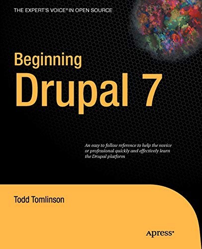 BEGINNING DRUPAL 7 (EXPERT'S VOICE IN OPEN SOURCE) By Todd Tomlinson 9781430228592| eBay