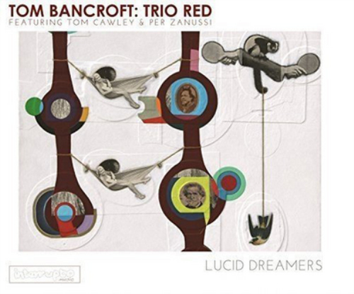 Tom Bancroft Lucid Dreamers: Featuring Tom Cawley & Per Zanussi (CD ...