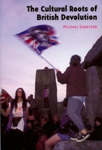 Cultural Roots of British Devolution by Michael Gardiner (2004, Trade Paperback) for sale online ...