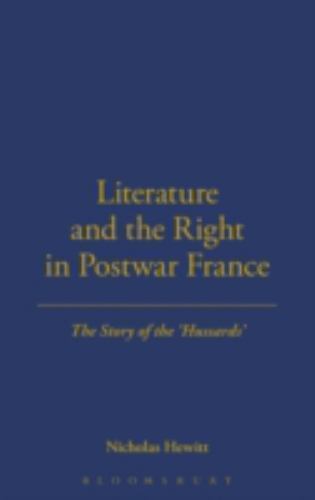 Literature and the Right in Postwar France : The Story of The 'Hussards ...