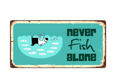 2370HS Never Fish Alone 5"x10" Novelty Sign | eBay