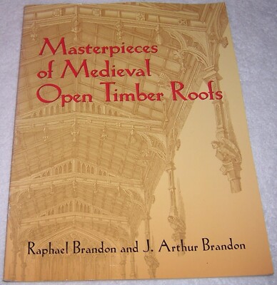 Masterpieces of Medieval Open Timber Roofs (Dover Architecture) Raphael ...
