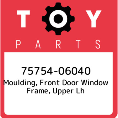 75754-06040 Toyota Moulding, front door window frame, upper lh ...