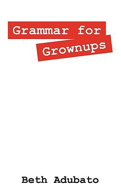 Grammar for Grownups by Beth Adubato (2009, Trade Paperback) for sale online | eBay