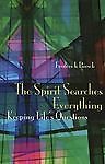 Spirit Searches Everything : Keeping Life's Questions by Frederick ...