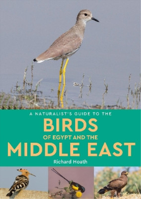Richard Hoath A Naturalist's Guide to the Birds of Egypt and the Mid ...