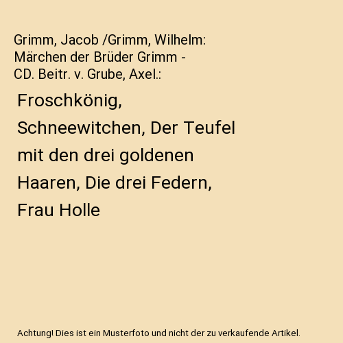 Grimm, Jacob /Grimm, Wilhelm: Märchen der Brüder Grimm - CD. Beitr. v ...