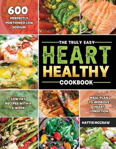 Truly Easy Heart-healthy Cookbook 2021 by Hattie Mcgraw Paperback Book ...