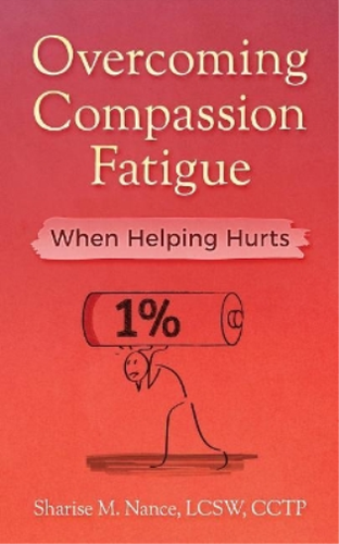 Nance Sharise M Overcoming Compassion Fatigue BOOK NEUF 9781983445484 ...