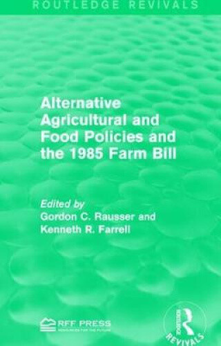 Alternative Agricultural and Food Policies and the 1985 Farm Bill ...